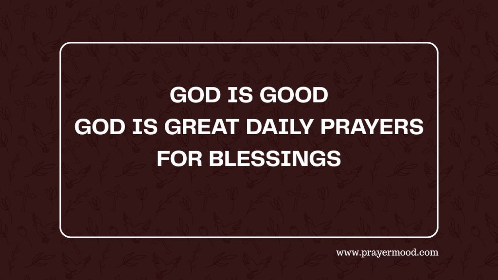 God is Good, God is Great:10 Powerful Daily Prayers That Awaken God's ...