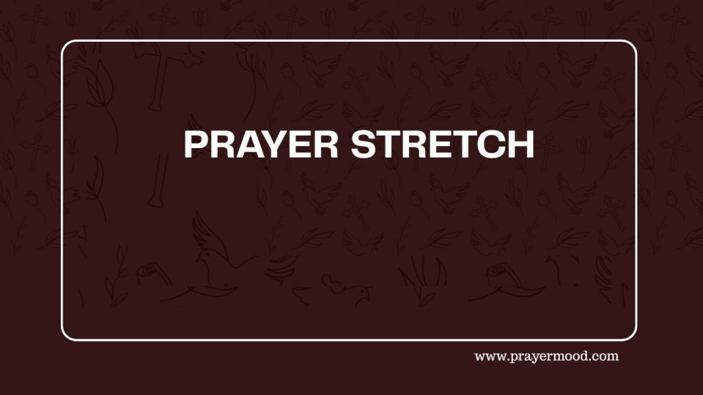 Expand Your Prayer Life Beyond Routine with 30 Powerful Prayer Stretches