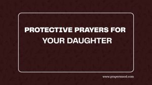 30 Powerful Prayers for My Daughter’s Life, Future, and Protection