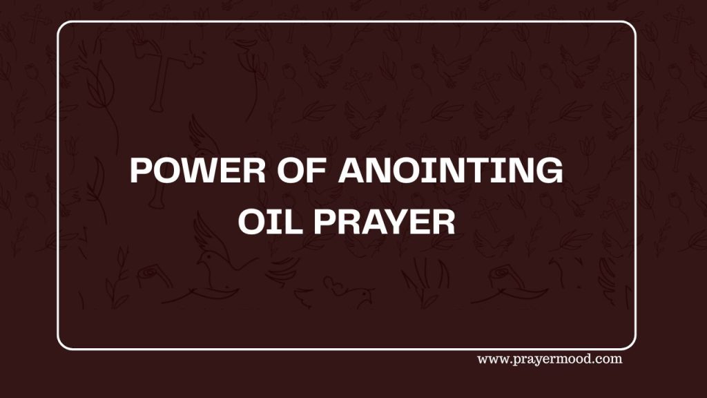 30 Sacred Prayers With Anointing Oil to Activate God's Power in Your ...