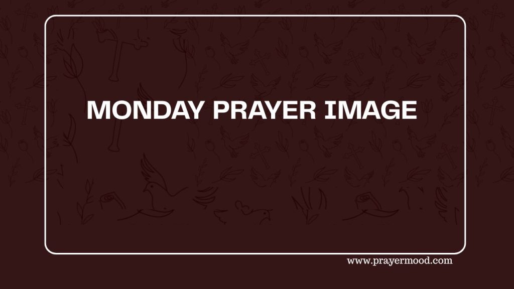 Start Your Week with Power:30 Stunning Monday Prayer Images to Lift ...