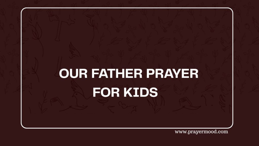 30 Simple and Powerful ‘Our Father’ Prayers for Kids to Say Before Bed