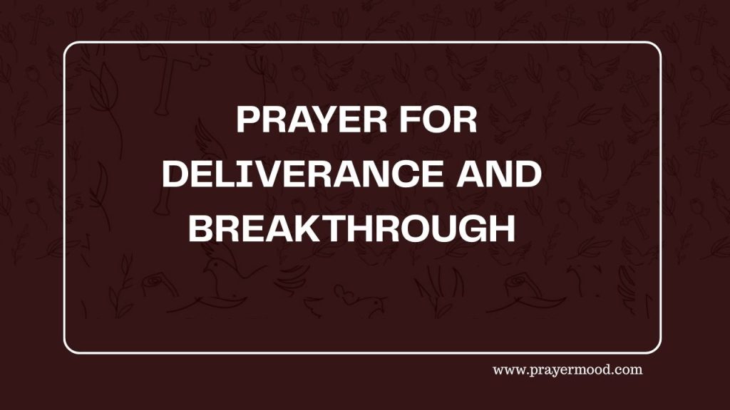 Pray These 30 Deliverance and Breakthrough Prayer Now and Break Every Chain