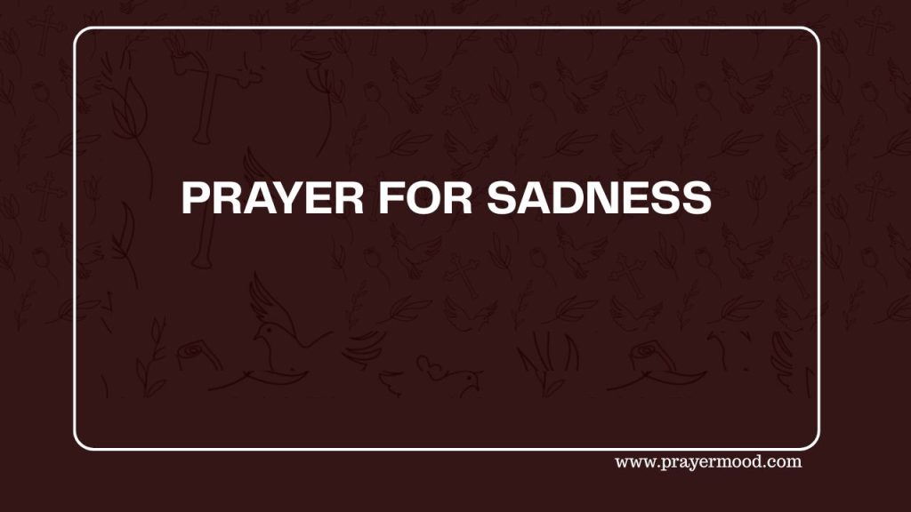 Feeling Down? Discover These 30 Life-Changing Prayers for Sadness