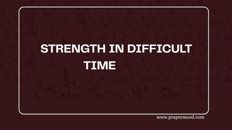 30 Powerful Prayers for Strength in Difficult Time