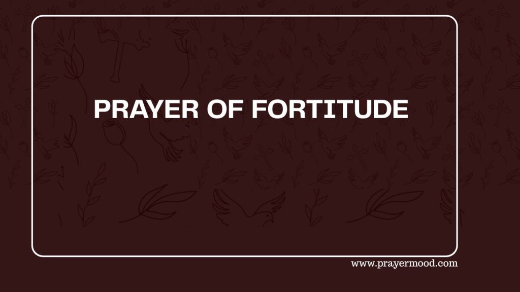 30 Powerful Prayers of Fortitude to Strengthen Your Faith in Difficult ...