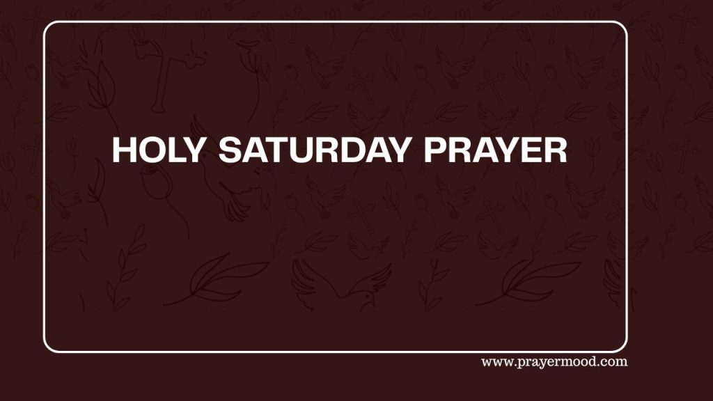 30 Holy Saturday Prayers That Awakens Hope in the Silence