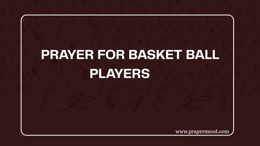 30 Powerful Prayers for Basketball Players Before Every Game