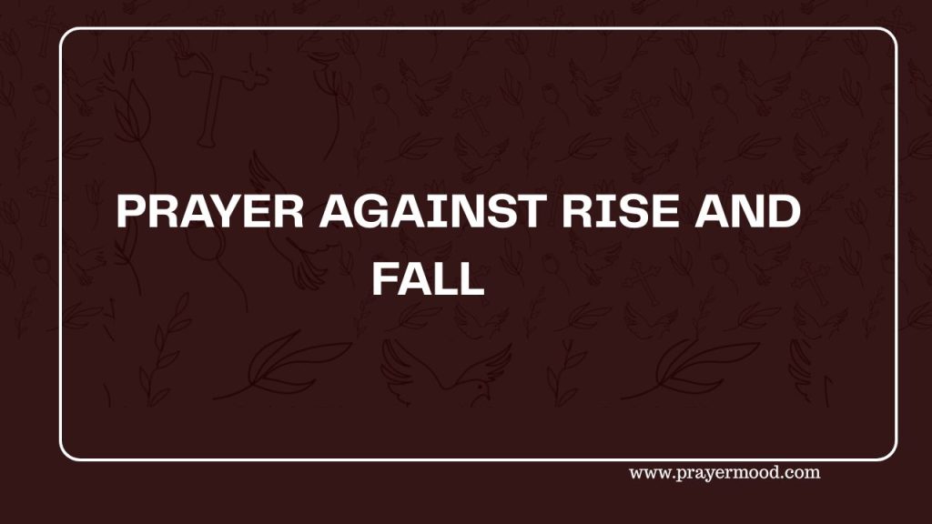 Break the Cycle: 30Dangerous Prayers Against Rise and Fall in Life!”