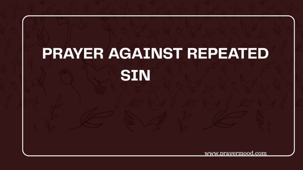 30 Powerful Prayers Against Repeated Sin (With Scriptures for Lasting ...