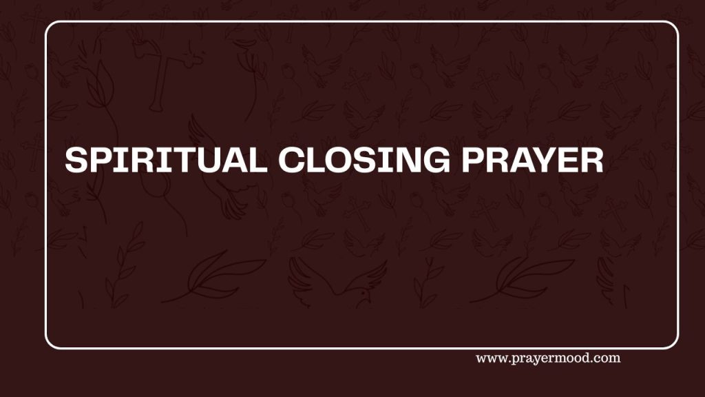 30 Spiritual Closing Prayers for Protection and Blessings