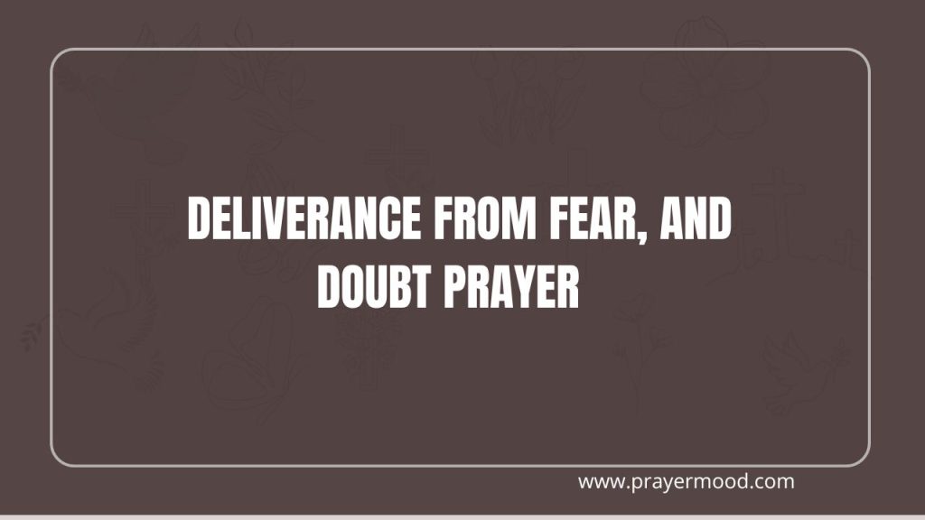 30 Powerful Deliverance Prayers to Crush Fear and Doubt Forever