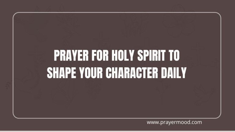 30 Prayers for the Holy Spirit to Shape Your Character