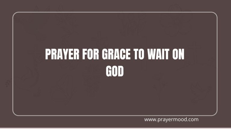 30 Powerful Prayers Will Give You Grace to Wait on God Without Breaking